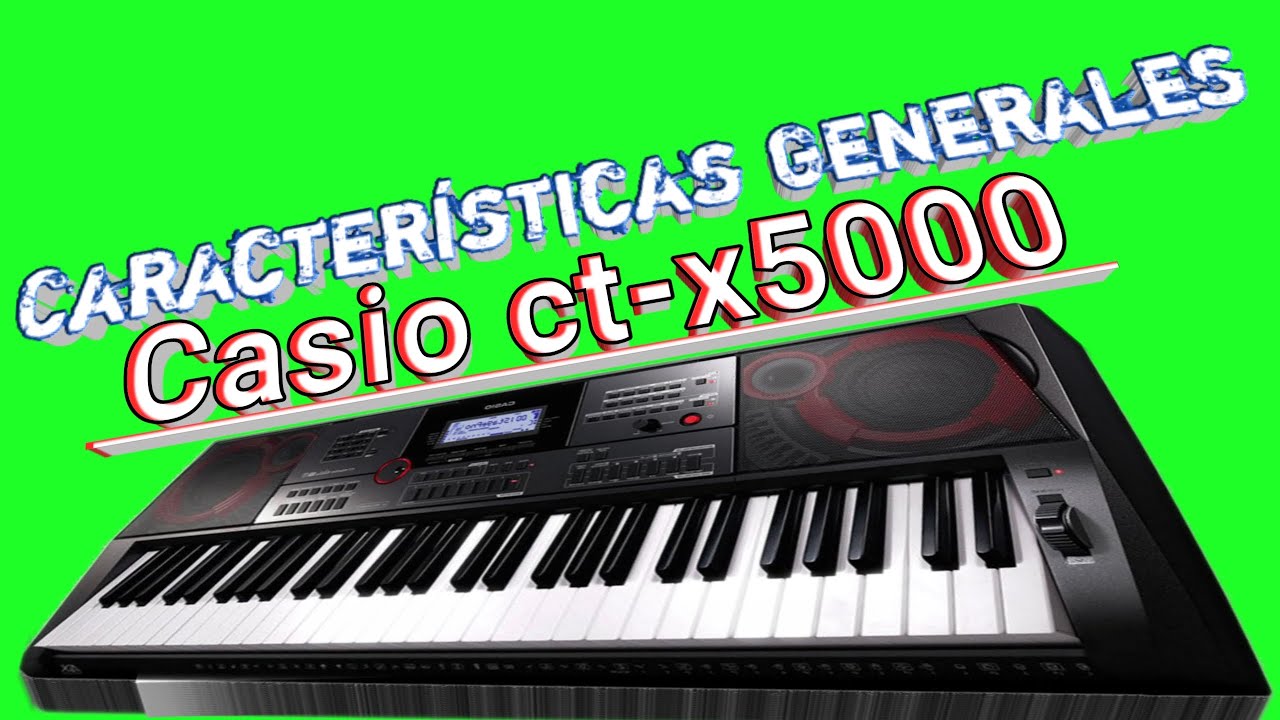 Características Generales del Casio ct-x 5000 | Presentación básica con ...
