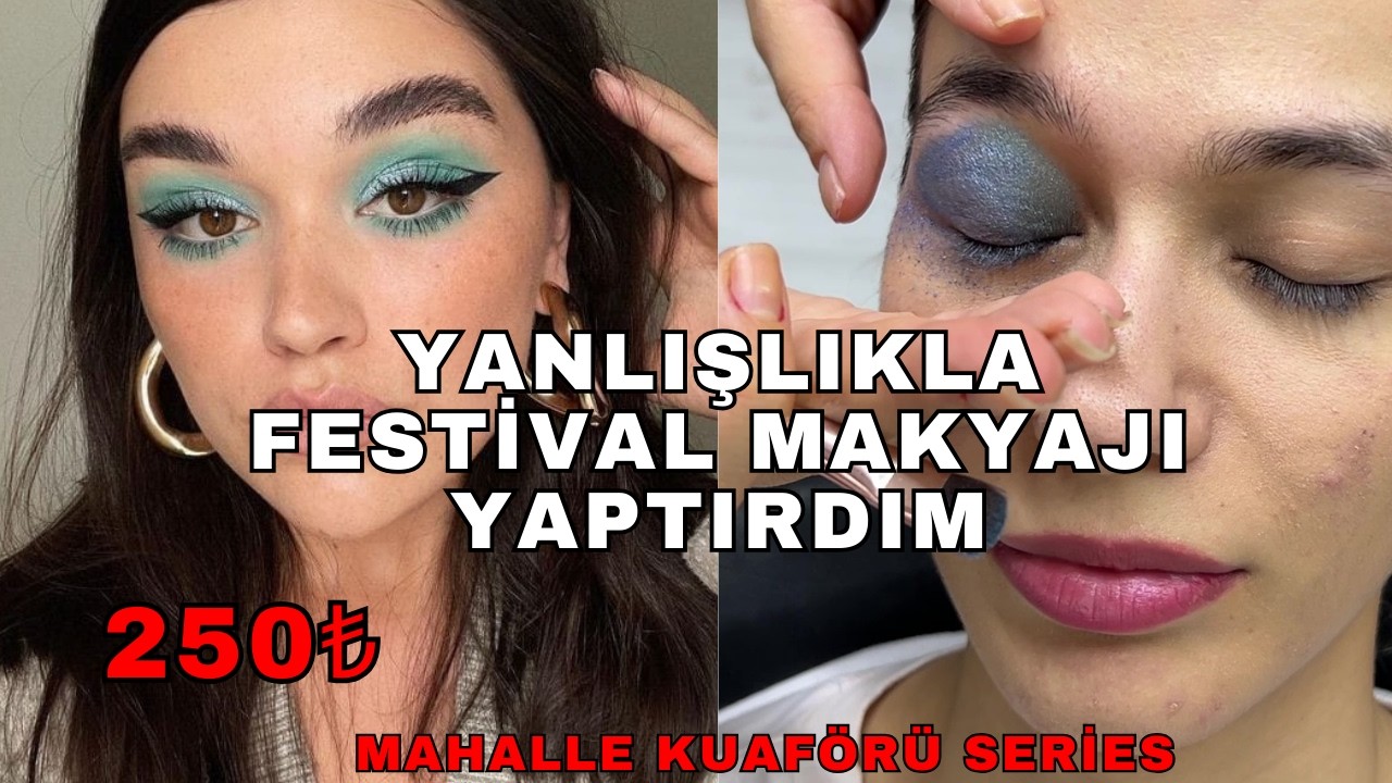 MAHALLE KUAFÖRÜNDE FESTİVAL MAKYAJI YAPTIRDIM | BU NASIL MAKYAJ ...