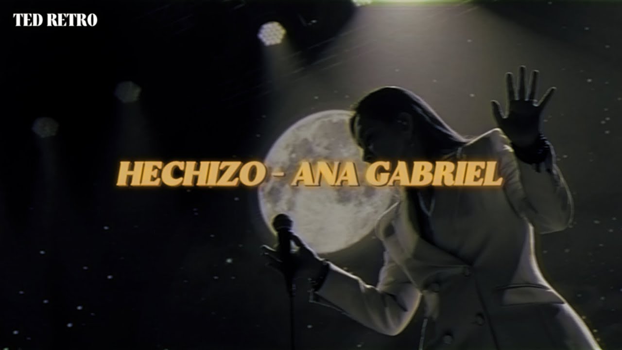 Ana Gabriel - Hechizo (Letra/Lyrics) - YouTube