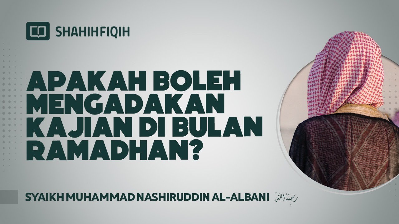 Apakah Boleh Mengadakan Kajian di Bulan Ramadhan? - Syaikh Muhammad ...