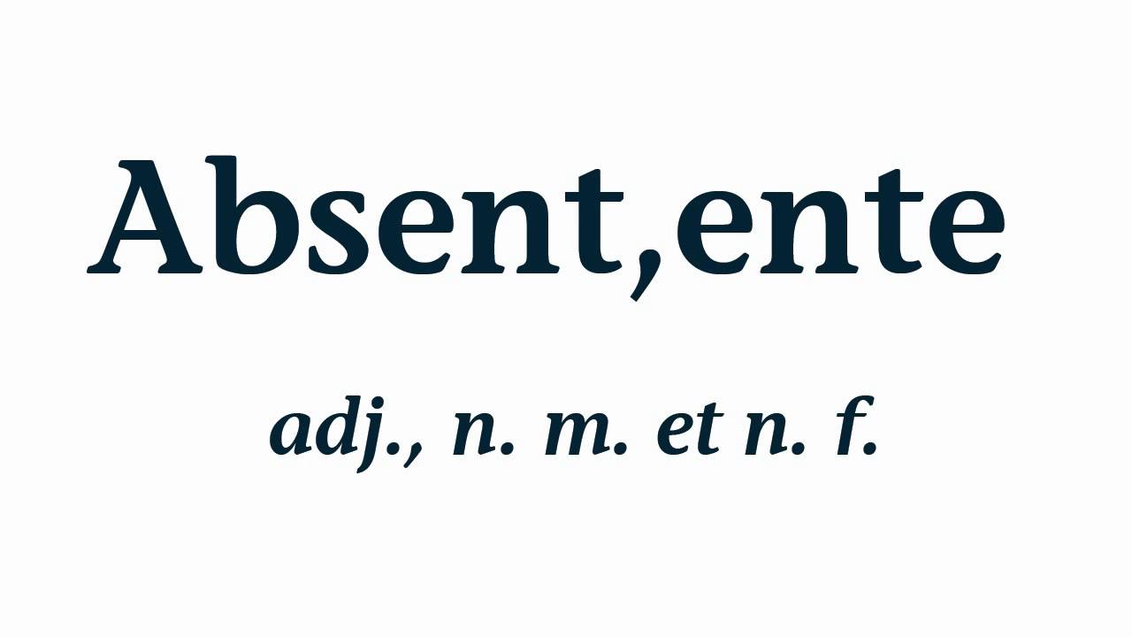 Définition du mot Absent. How to pronounce Absent - YouTube