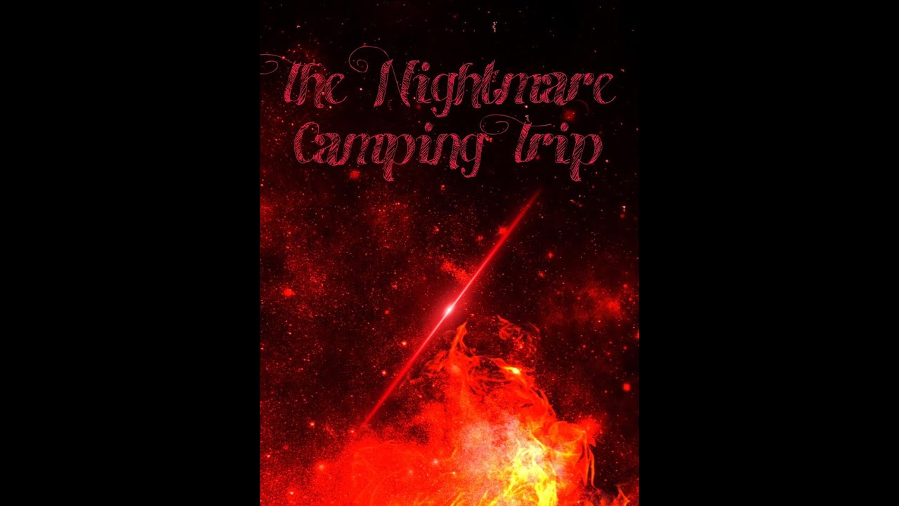 The nightmare camping trip - YouTube