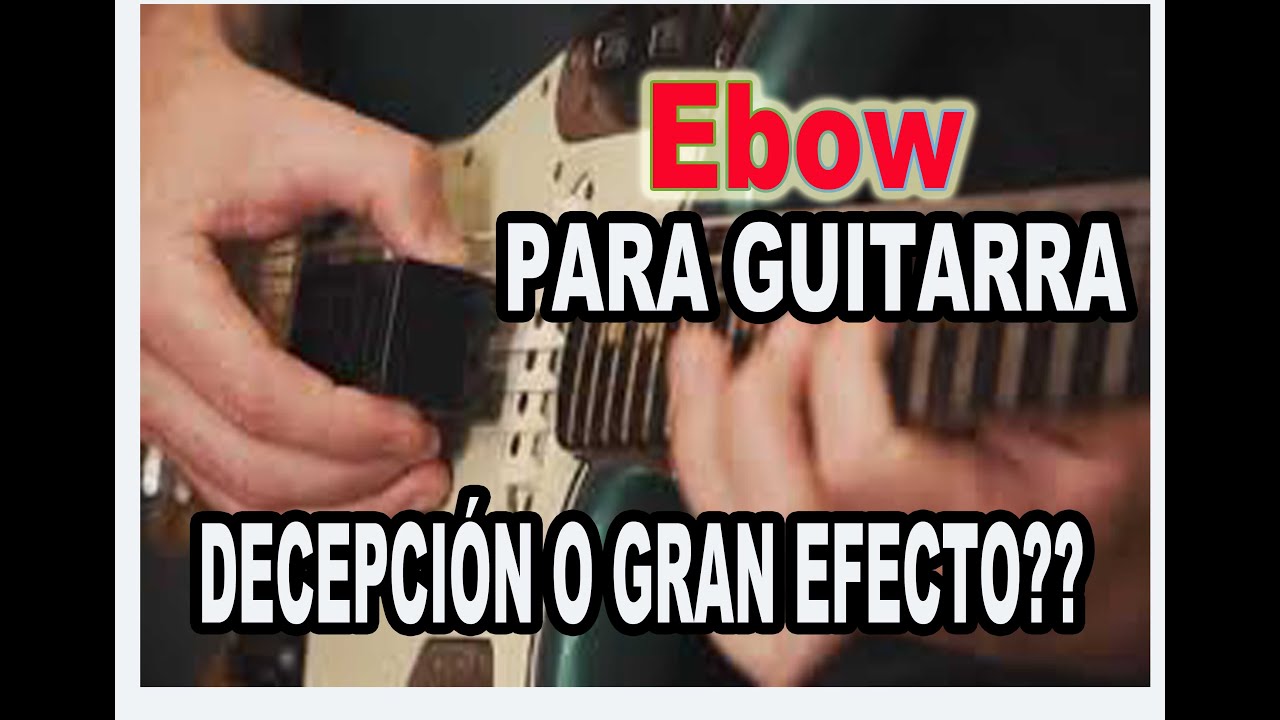 MERECE LA PENA COMPRAR UN EBOW PARA GUITARRA? (Sustain infinito,sonidos ...
