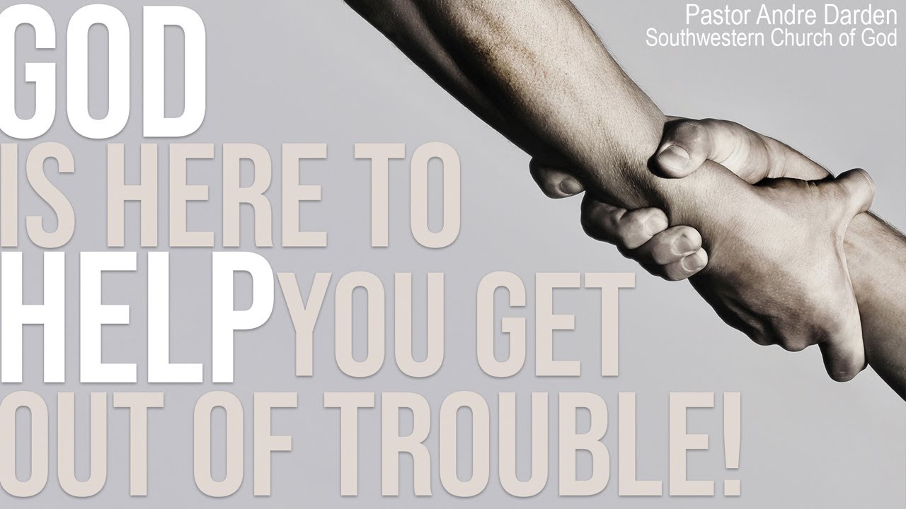 God Is Here To Help You Get Out Of Trouble | Pastor Andre Darden - YouTube
