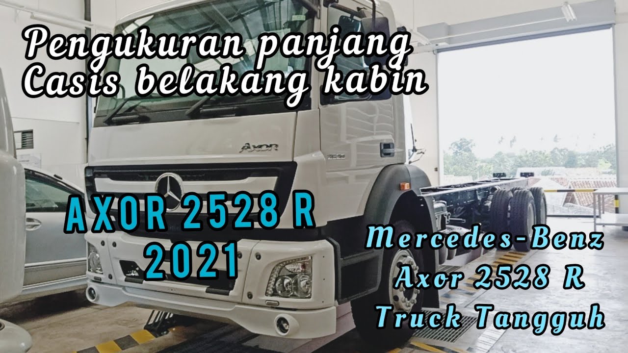 REVIEW EXTERIOR DAN PENGUKURAN CASIS BELAKANG CABIN AXOR 2528 R 2021 ...