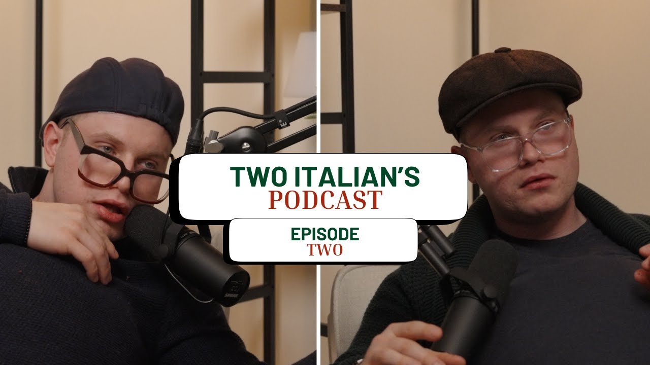 TWO ITALIANS PODCAST | EPISODE 2 - YouTube