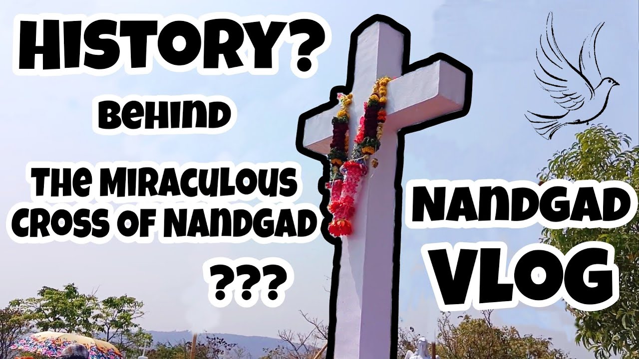 Nandgad Vlog | Story Behind Miraculous Cross Of Nandgad | History Of ...