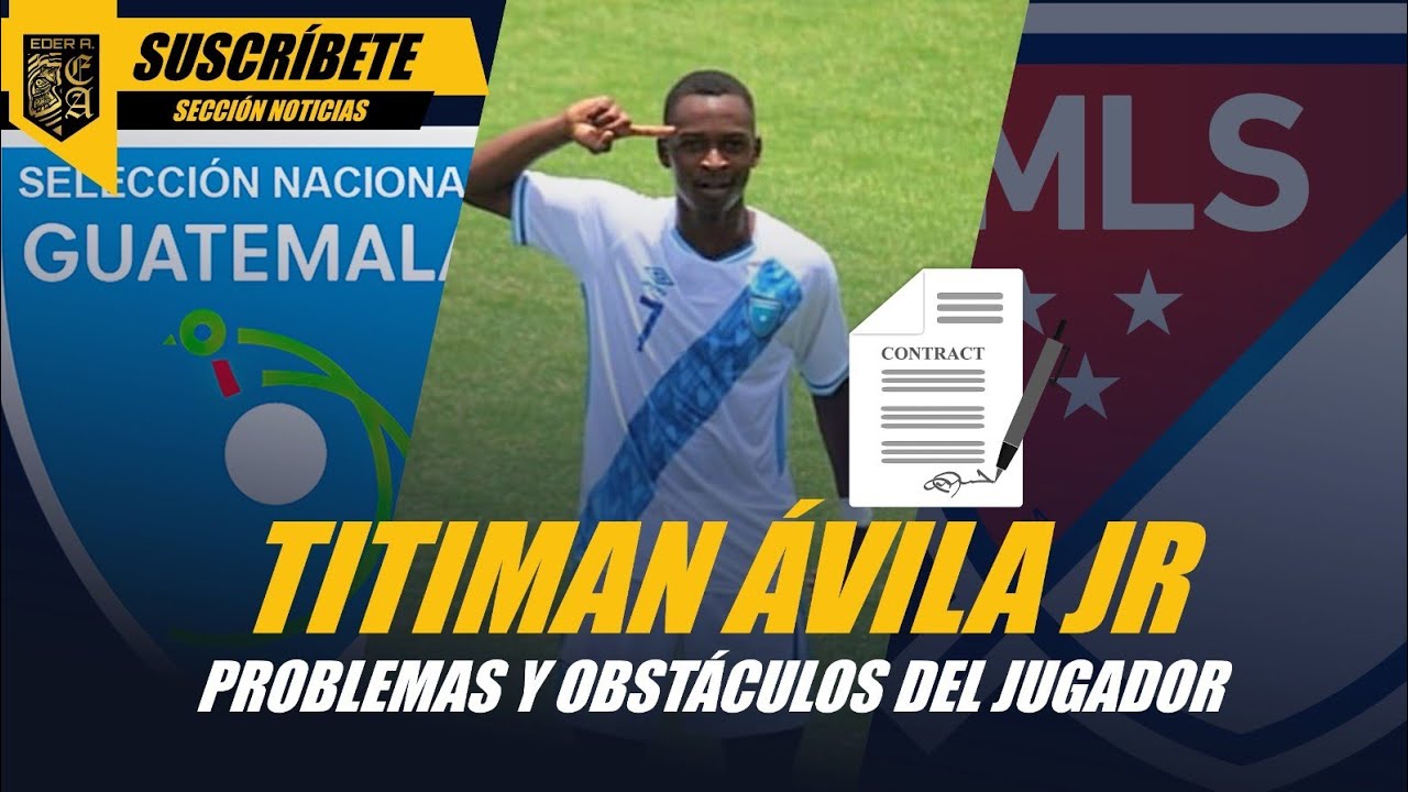 🏆🇬🇹¿TITIMAN ÁVILA JR SE VA A LA MLS?🇺🇸 - YouTube