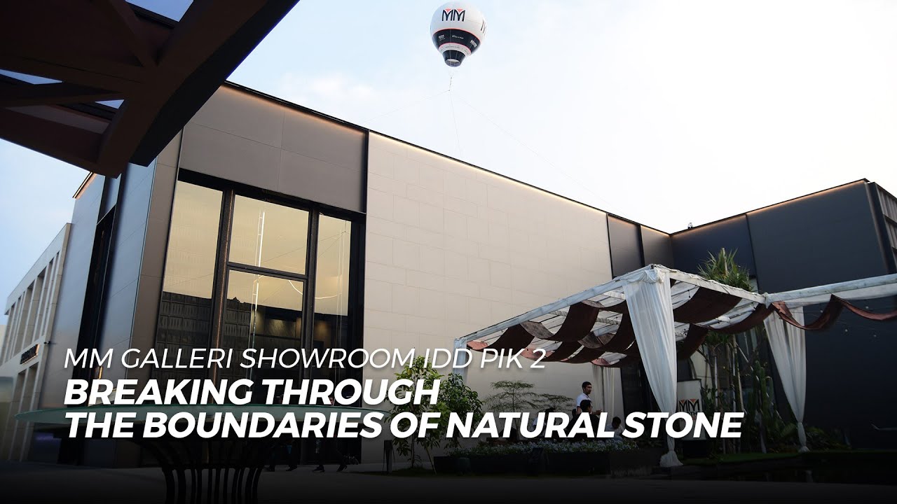 MM GALLERI SHOWROOM IDD PIK 2 - BREAKING THROUGH THE BOUNDARIES OF NATURAL STONE - YouTube