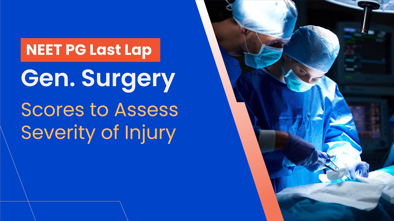 NEET-PG Prep | General Surgery | Scores to Assess Severity of Injury ...