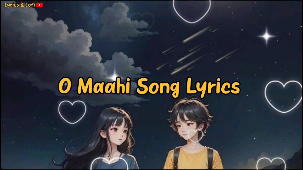 O Maahi O Maahi Lyrics,ओ माही ओ माही सॉन्ग लिरिक्स,arjit singh song, O ...