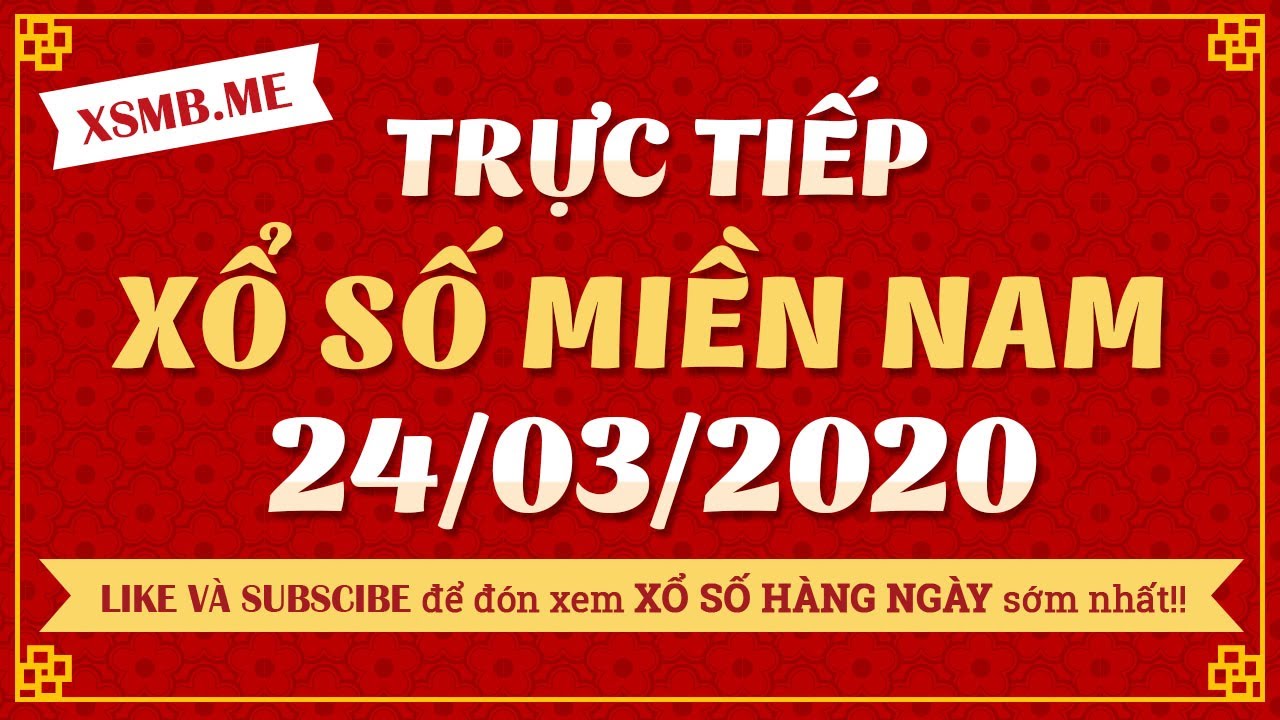 XSMN 24/03/2020 - SXMN Trực Tiếp Xổ Số Xổ Số Miền Nam Hôm Nay Thứ 3 ...