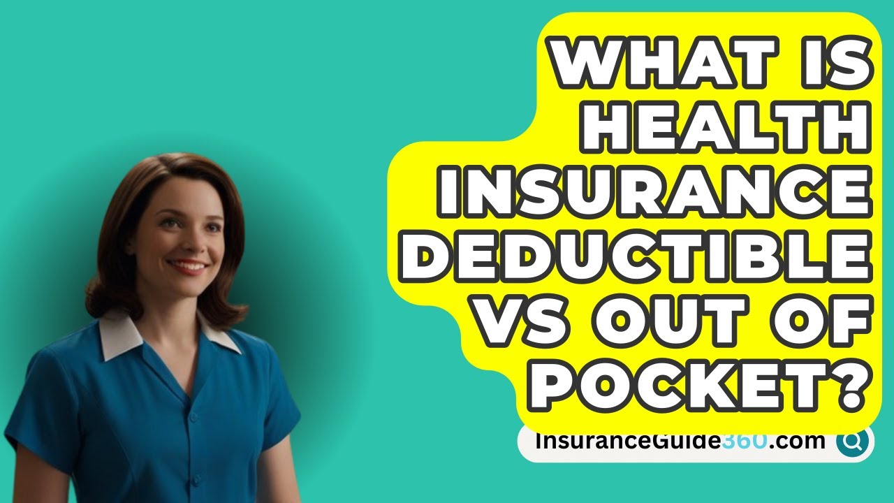 What Is Health Insurance Deductible Vs Out Of Pocket ...