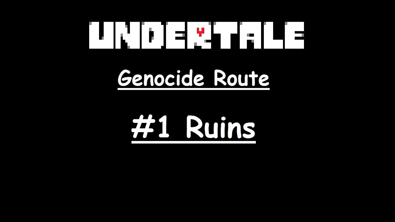 Undertale Genocide Route #1 Ruins Full Walkthrough - YouTube