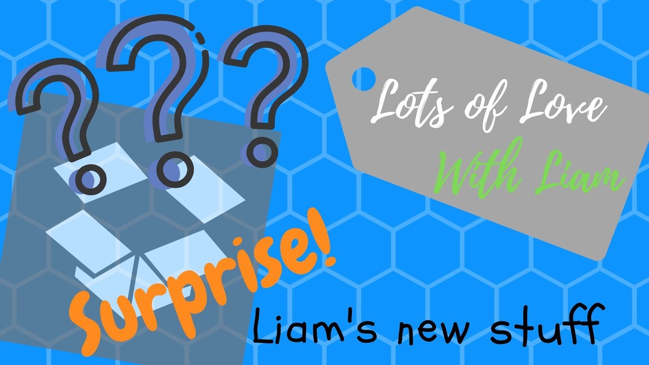 Liam's New Stuff - YouTube