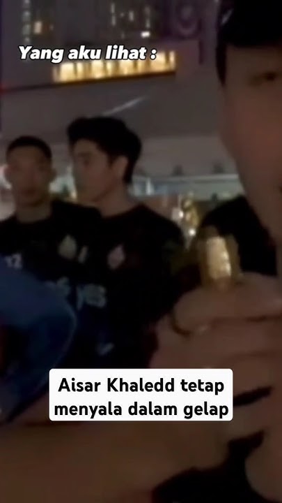 Aisar Khaledd Tetap Menyala Walau Dalam Gelap #aisarkhaled #fuji #aisar #aifu #fujian #fujiiian ...