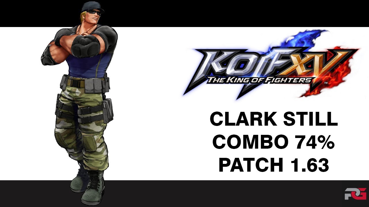KOF XV - CLARK STILL COMBO 74% Patch 1.63 - YouTube