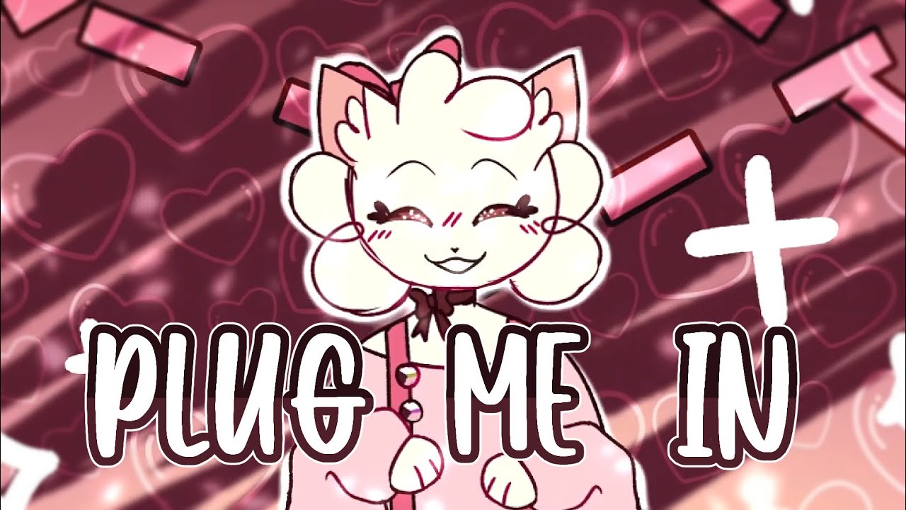 PLUG ME IN | ANIMATION MEME - YouTube