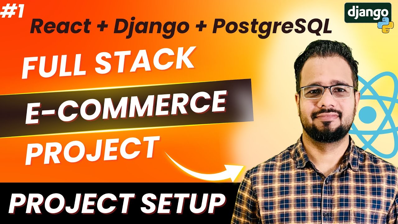 React + Django Full Stack E-Commerce Project #1 | Full Stack Setup with PostgreSQL - YouTube