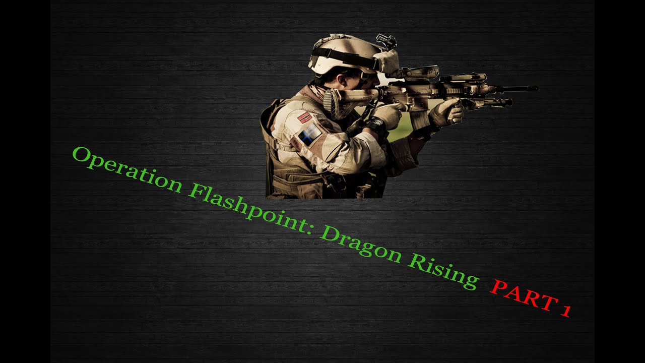 Operation Flashpoint: Dragon Rising PART 1 - YouTube