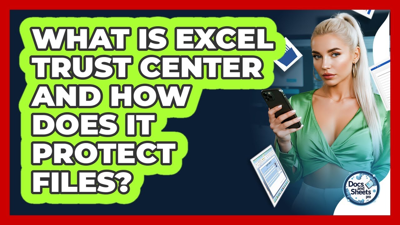 What Is Excel Trust Center And How Does It Protect Files? - Docs and ...