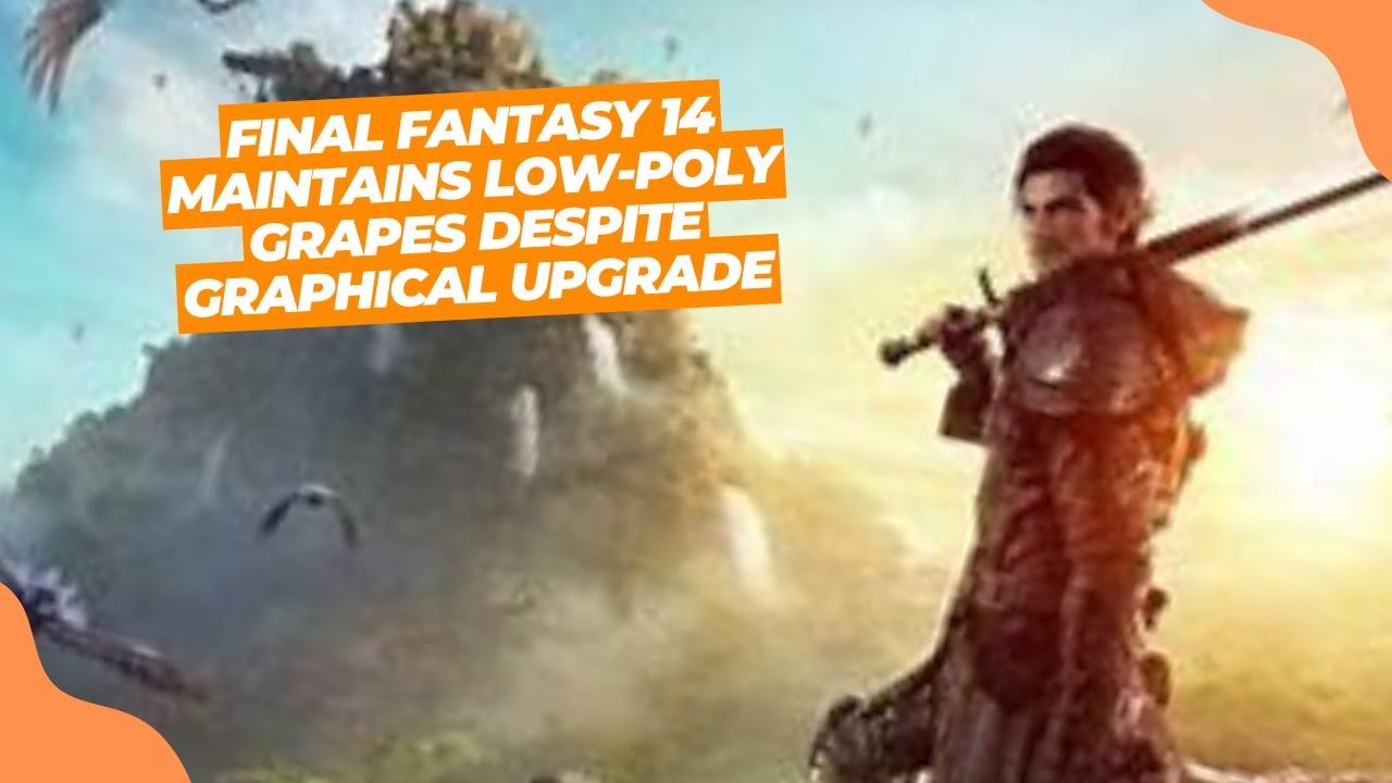 Final Fantasy 14 Maintains Low-Poly Grapes Despite Graphical Upgrade ...