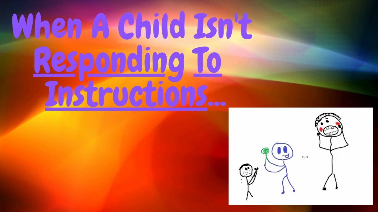 When A Child Isn t Responding To Instructions YouTube When A Child Isn t Responding To Instructions YouTube
