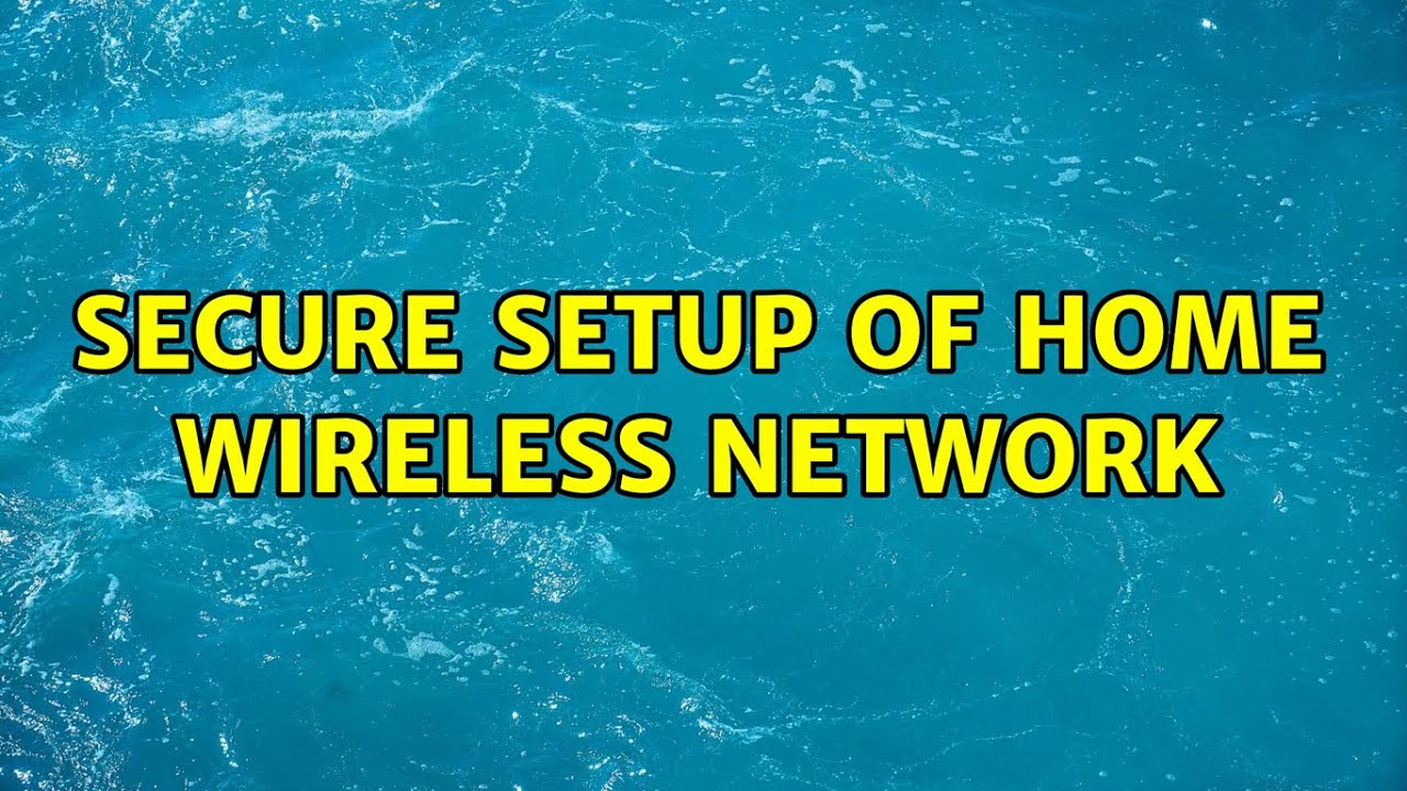 Secure setup of home wireless network (6 Solutions!!) - YouTube