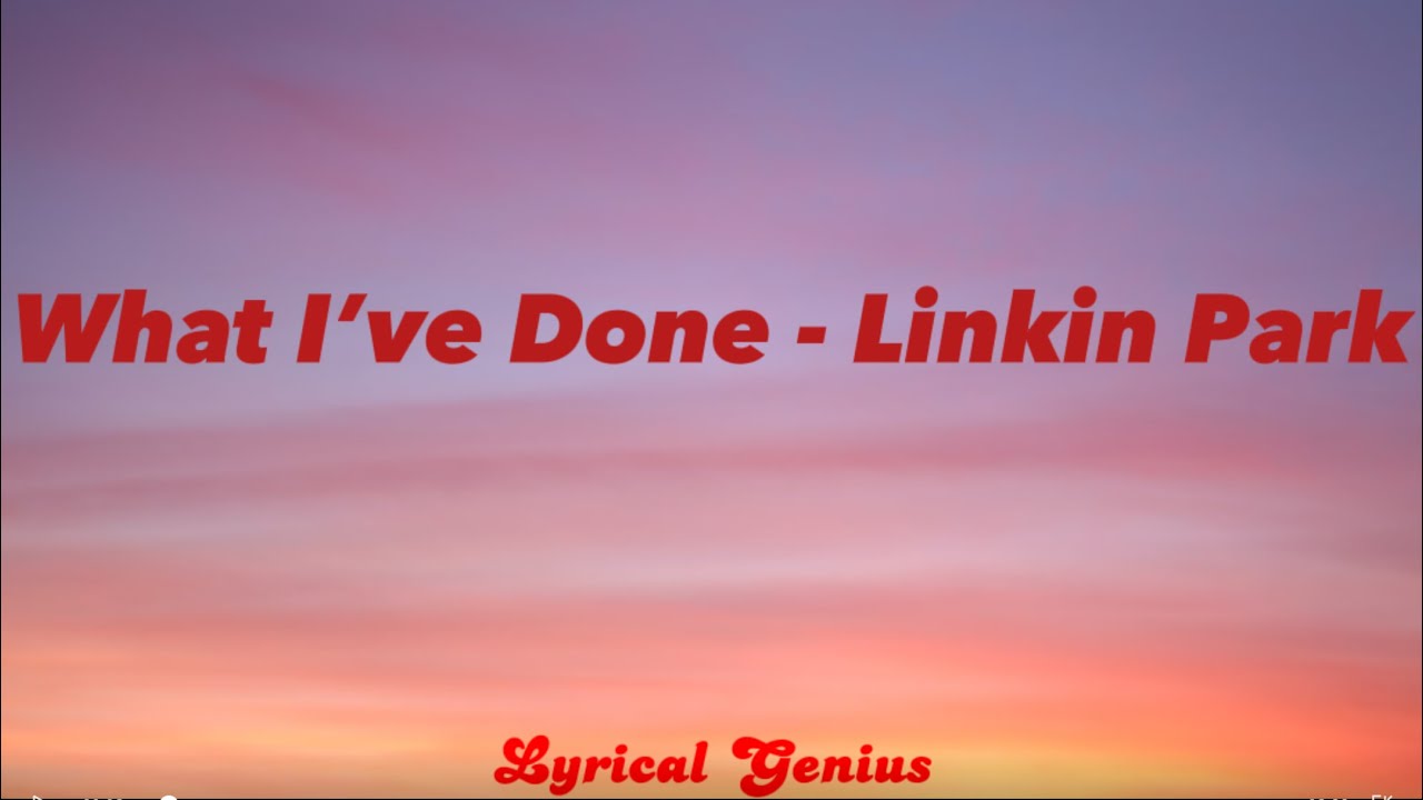 What I’ve Done - Linkin Park (Lyrics Video) - YouTube