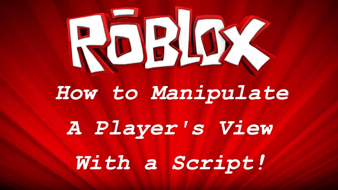 ROBLOX Scripting Tutorial - Manipulating a Player's View with a Script ...