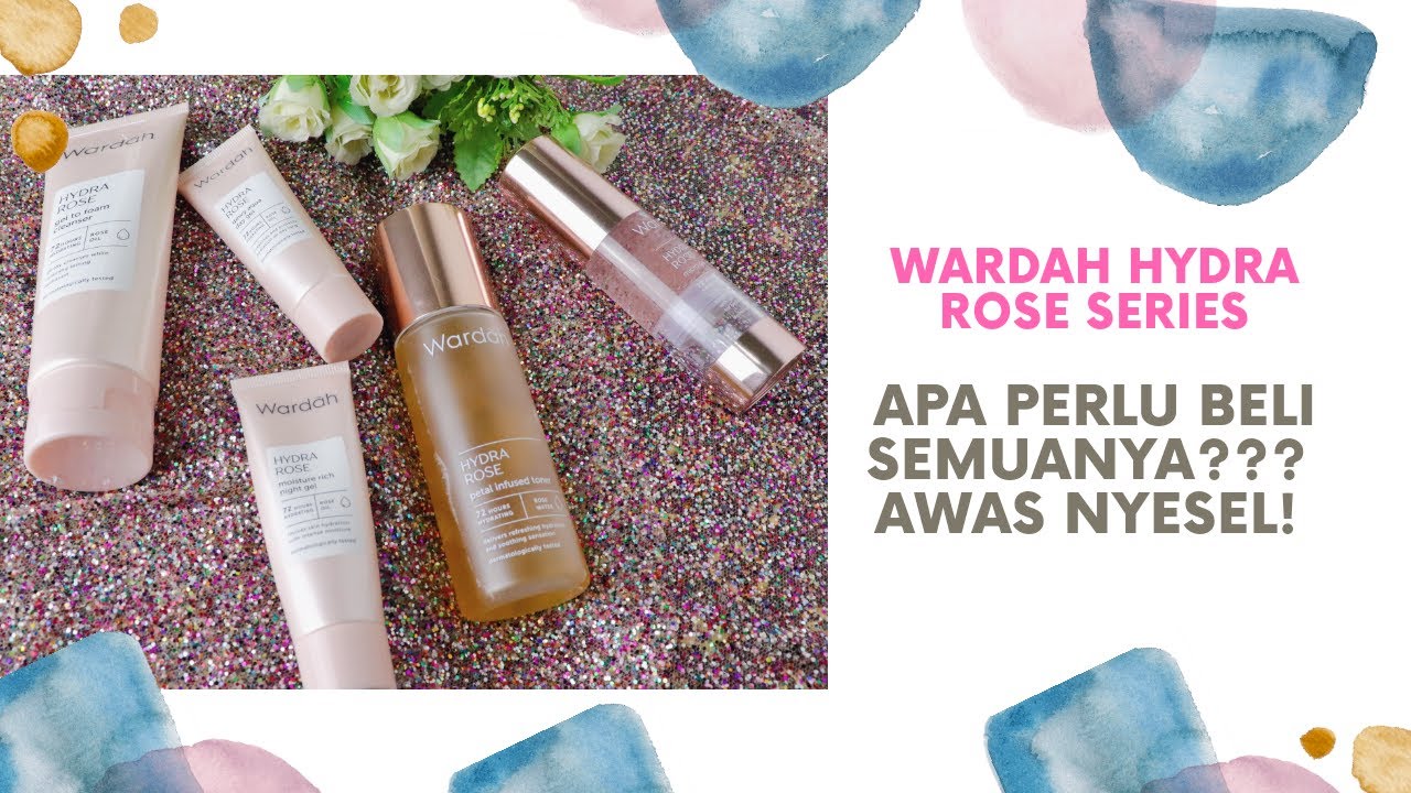 REVIEW WARDAH HYDRA ROSE SKINCARE SERIES ALL ITEMS - YouTube