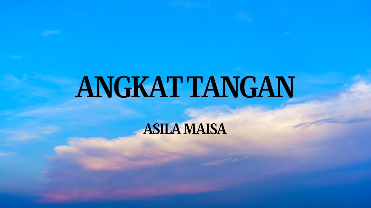Angkat Tangan - Asila Maisa ( Lyric Lagu ) - YouTube