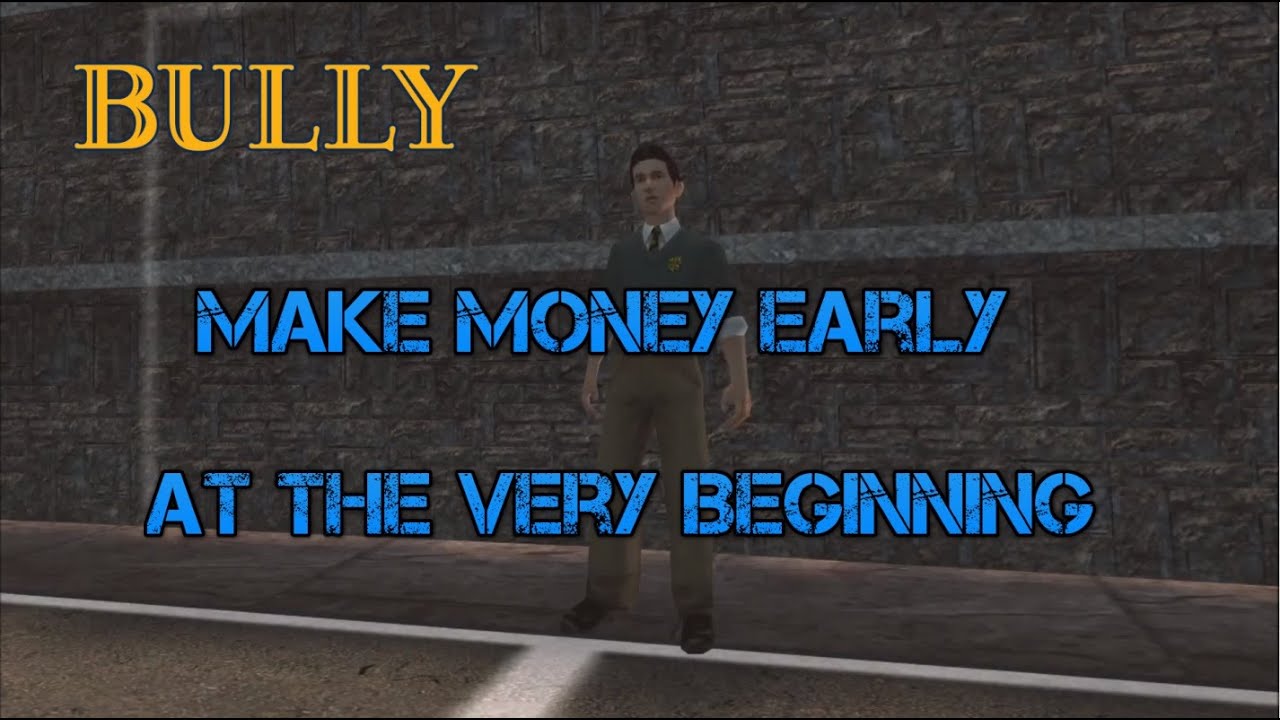 HOW TO MAKE MONEY EARLY | Bully | At The Beginning - YouTube