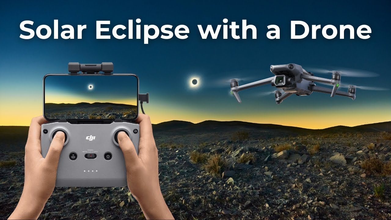 How to Photograph the 2024 Solar Eclipse with a Drone - YouTube