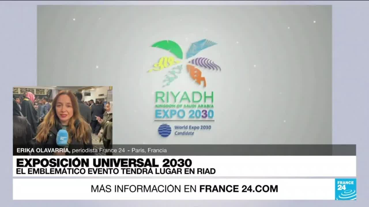 Informe desde París: Riad será la nueva sede de la Exposición Universal ...