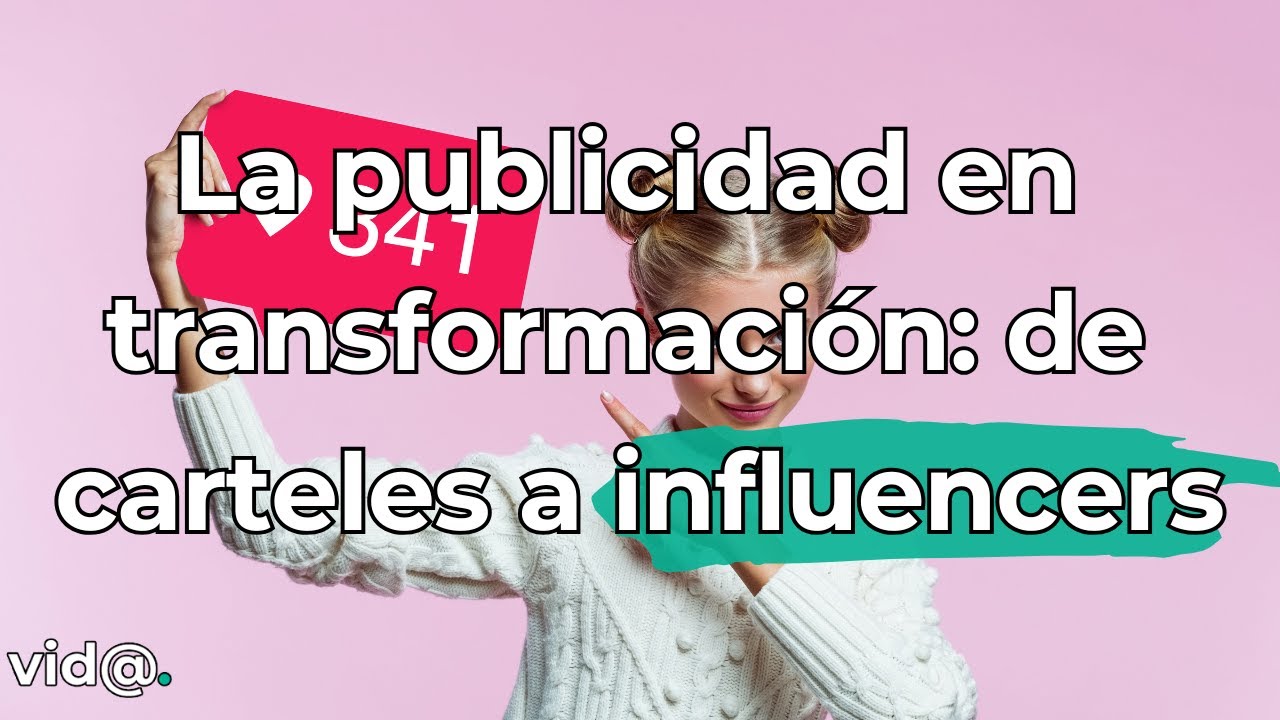 La publicidad en transformación: de carteles a influencers #VidaTV # ...