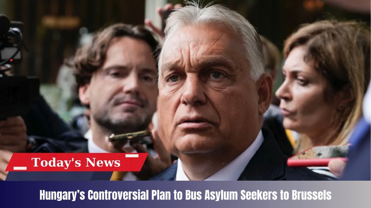 Hungary’s Controversial Plan to Bus Asylum Seekers to Brussels - YouTube