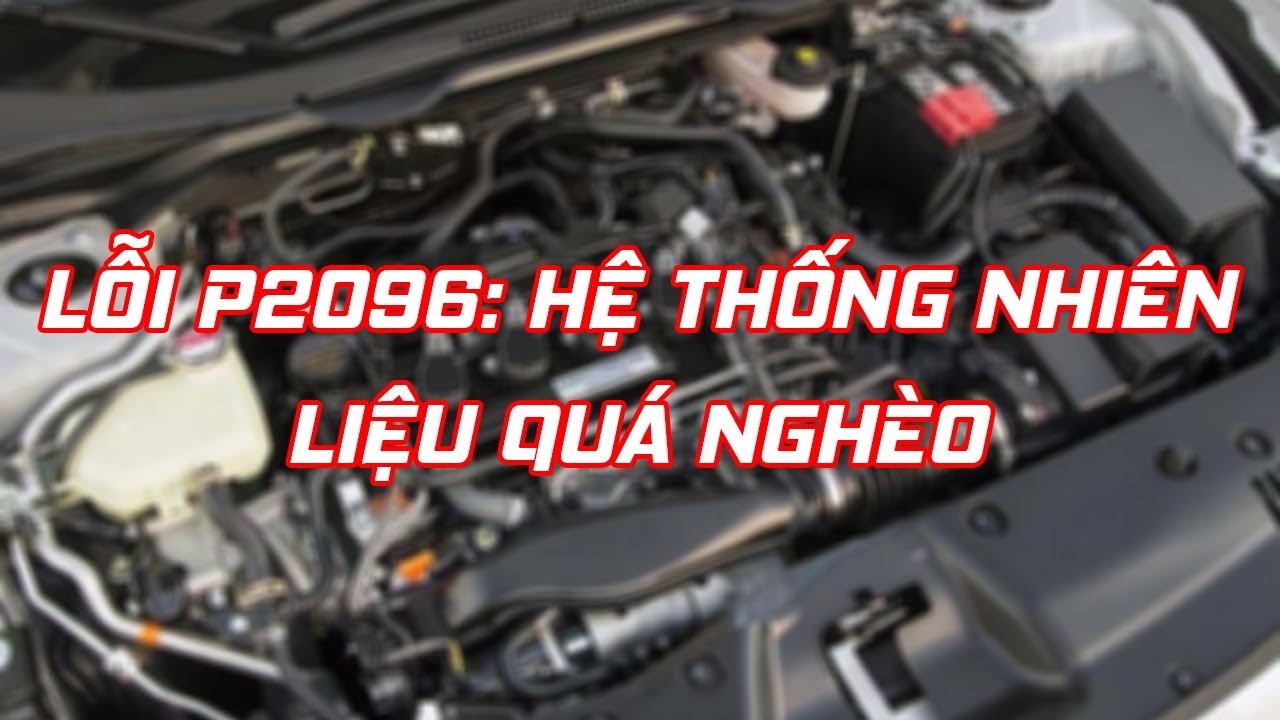 Cách xử lý lỗi P2096: HỆ THỐNG NHIÊN LIỆU QUÁ NGHÈO | OBD VIỆT NAM ...