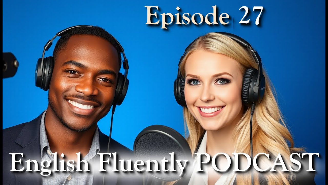 English Fluently Podcast Episode 27 Learn Englisg Fast - YouTube