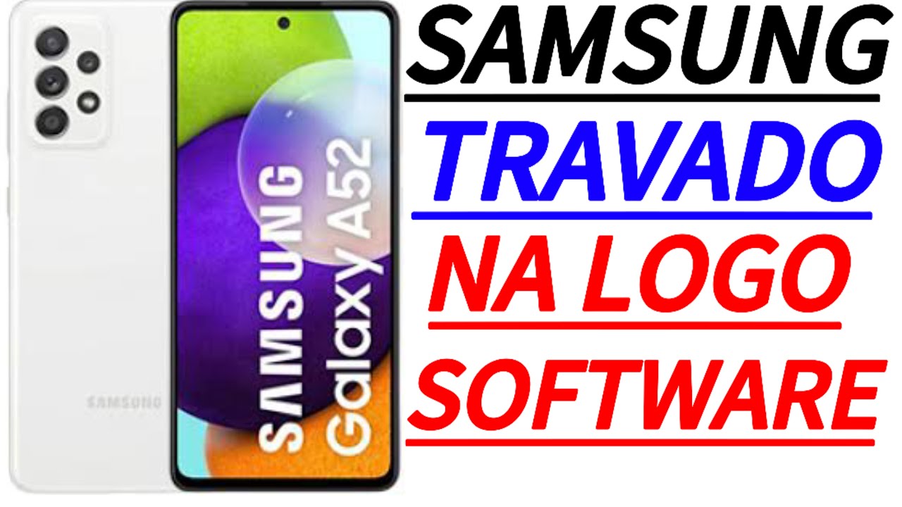 RECUPERAR SOFTWARE SAMSUNG A52 PELO ODIM - YouTube