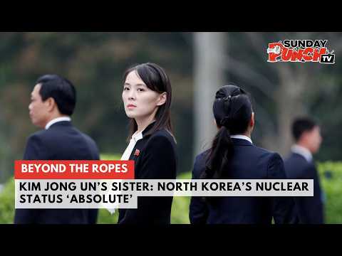 BEYOND THE ROPES! KIM JONG UN’S SISTER: NORTH KOREA’S NUCLEAR STATUS ‘ABSOLUTE’ | World News