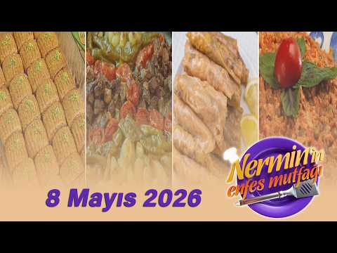Nermin'in Enfes Mutfağı 8 Mayıs 2026
