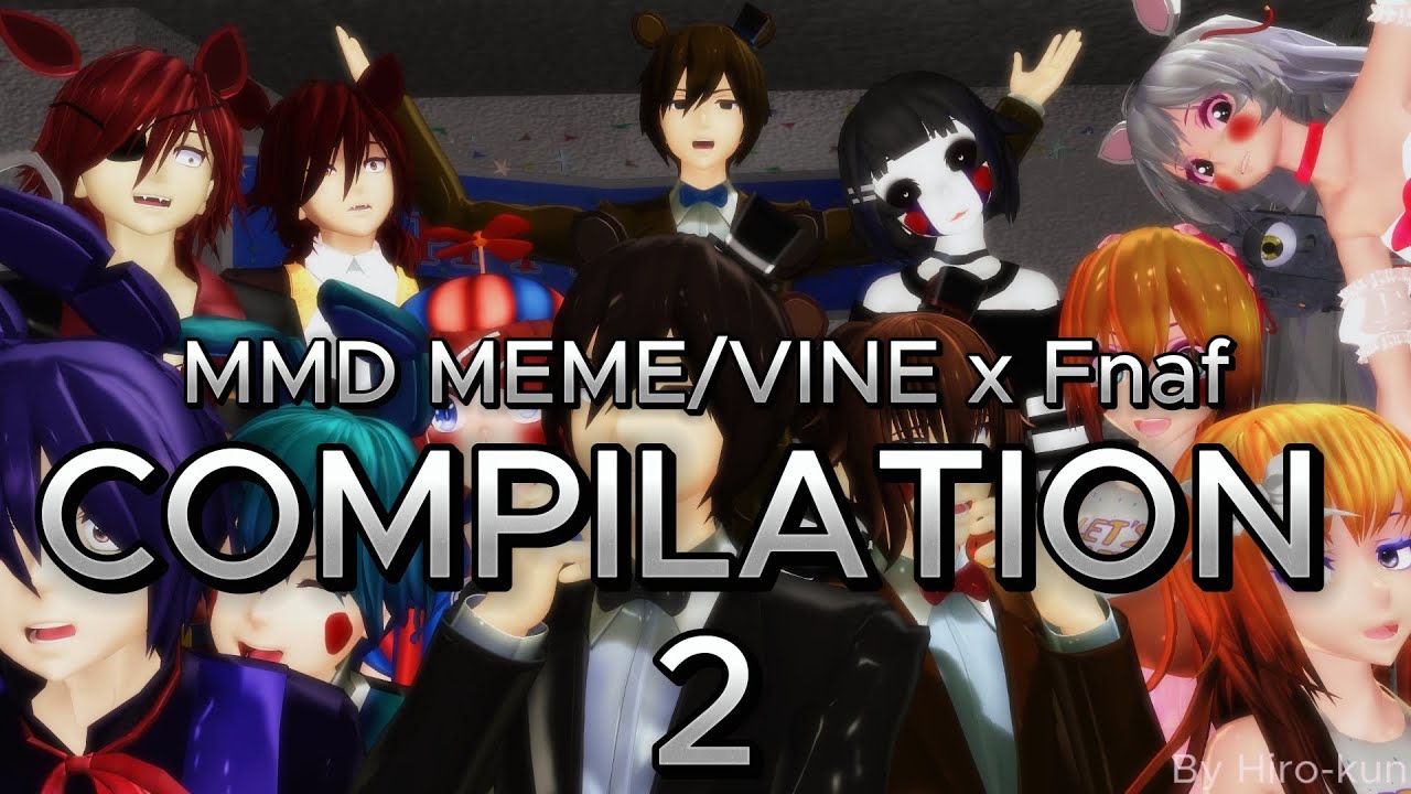 |MMD MEME/VINE x Fnaf| MEME COMPILATION 2 (Special 50 subscribers ...