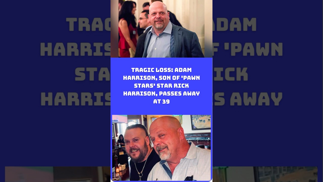 Adam Harrison Son Of Pawn Stars Star Rick Harrison Passed Away At 39 Sad News Rip