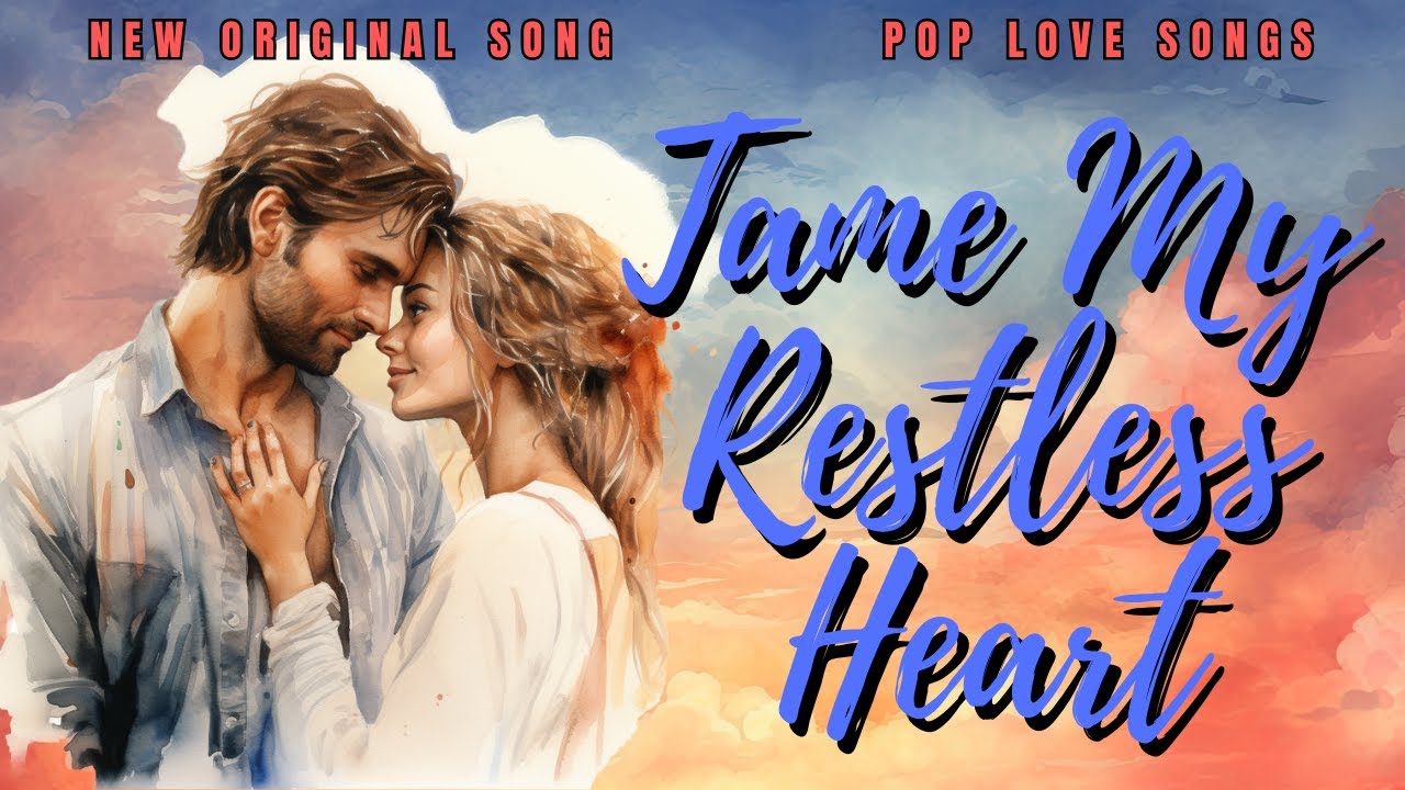 Tame My Restless Heart (Lyric Video) | Pop Love Song | Emotional Ballad ...