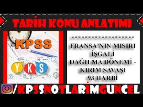 TARİH KONU ANLATIMI - FRANSA'NIN MISIR'I İŞGALİ - KIRIM SAVAŞI - 93 HARBİ (#KPSS #YKS KISA NOTLAR)