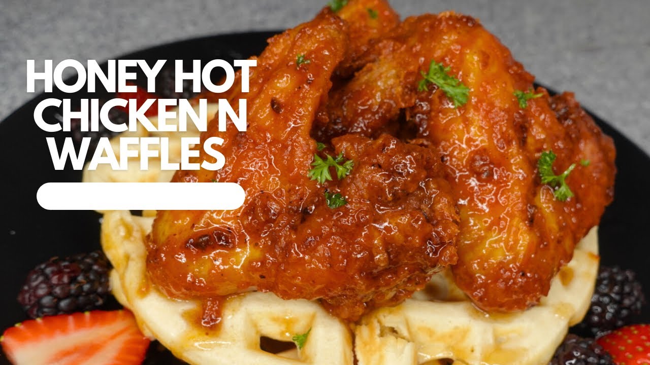 HONEY HOT CHICKEN N WAFFLES | HONEY HOT CHICKEN RECIPE - YouTube