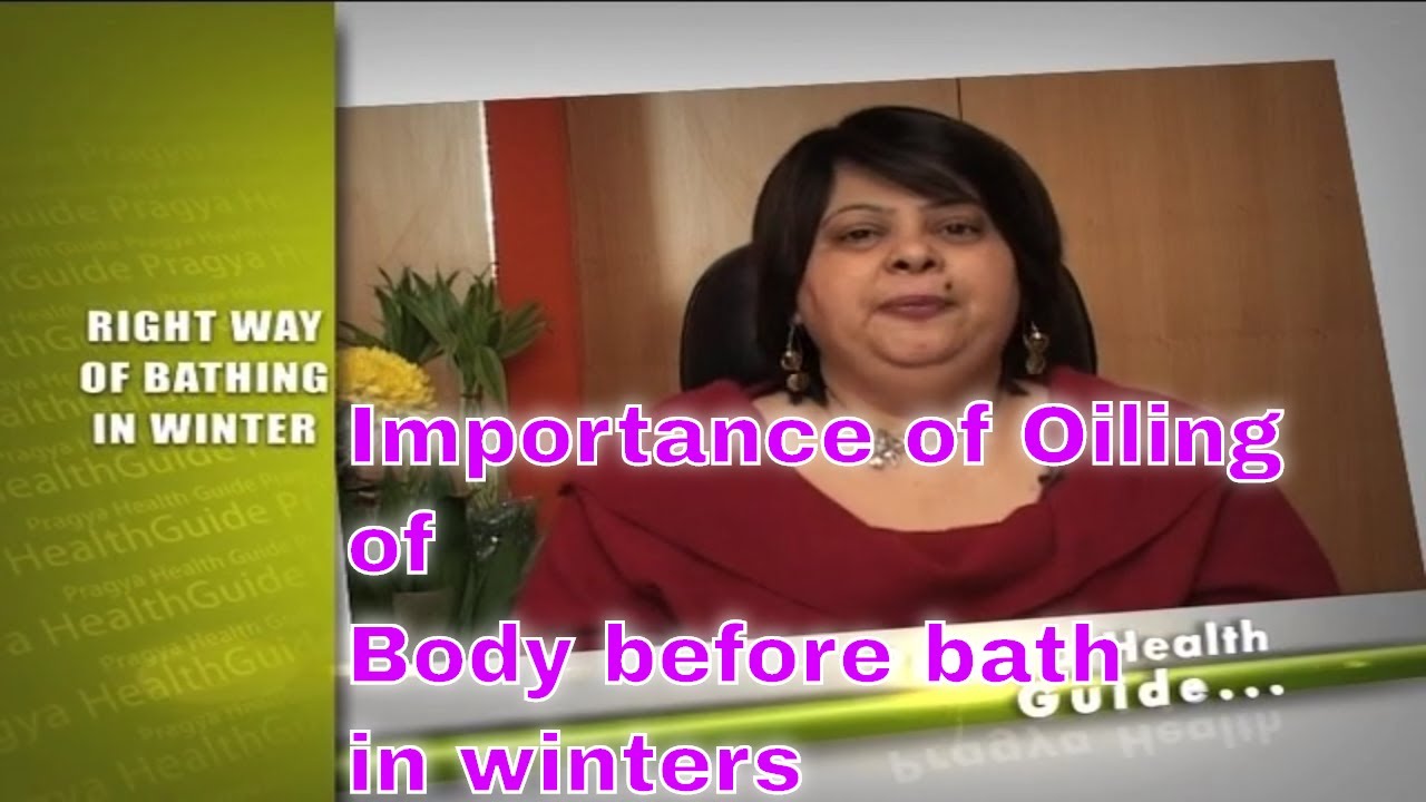 Importance of oiling of body before bath in winters right way to bathe ...