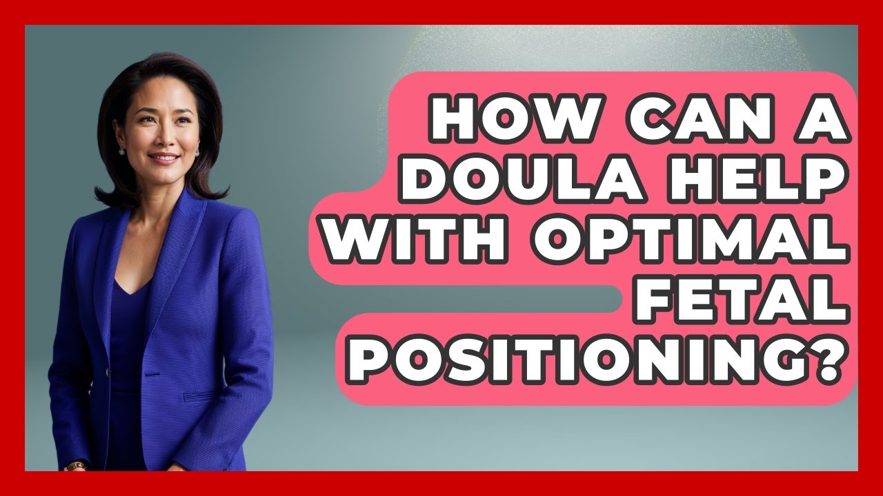 How Can A Doula Help With Optimal Fetal Positioning? - The Relatable ...