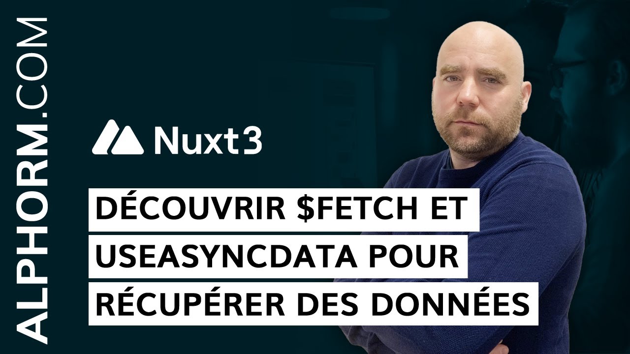 Formation Nuxt JS 3 : Découvrir $fetch et useAsyncData pour récupérer des données sous Nuxt ...